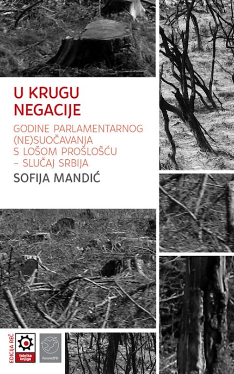 U krugu negacije : godine parlamentarnog (ne)suočavanja s lošom prošlošću – slučaj Srbija