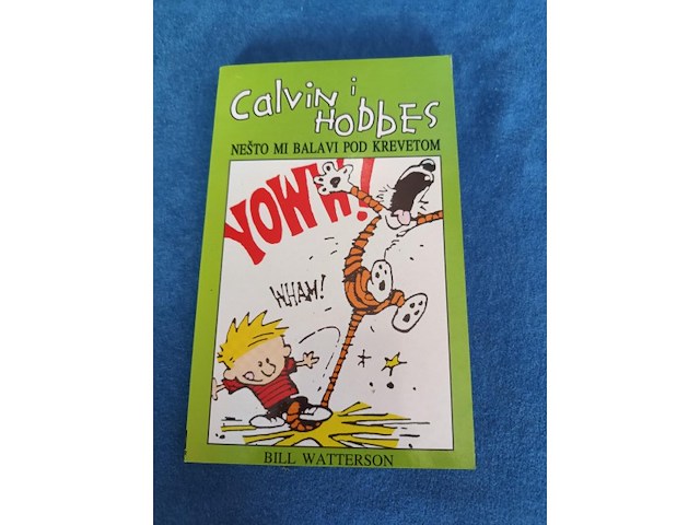 CALVIN I HOBBES - NEŠTO MI BALAVI POD KREVETOM