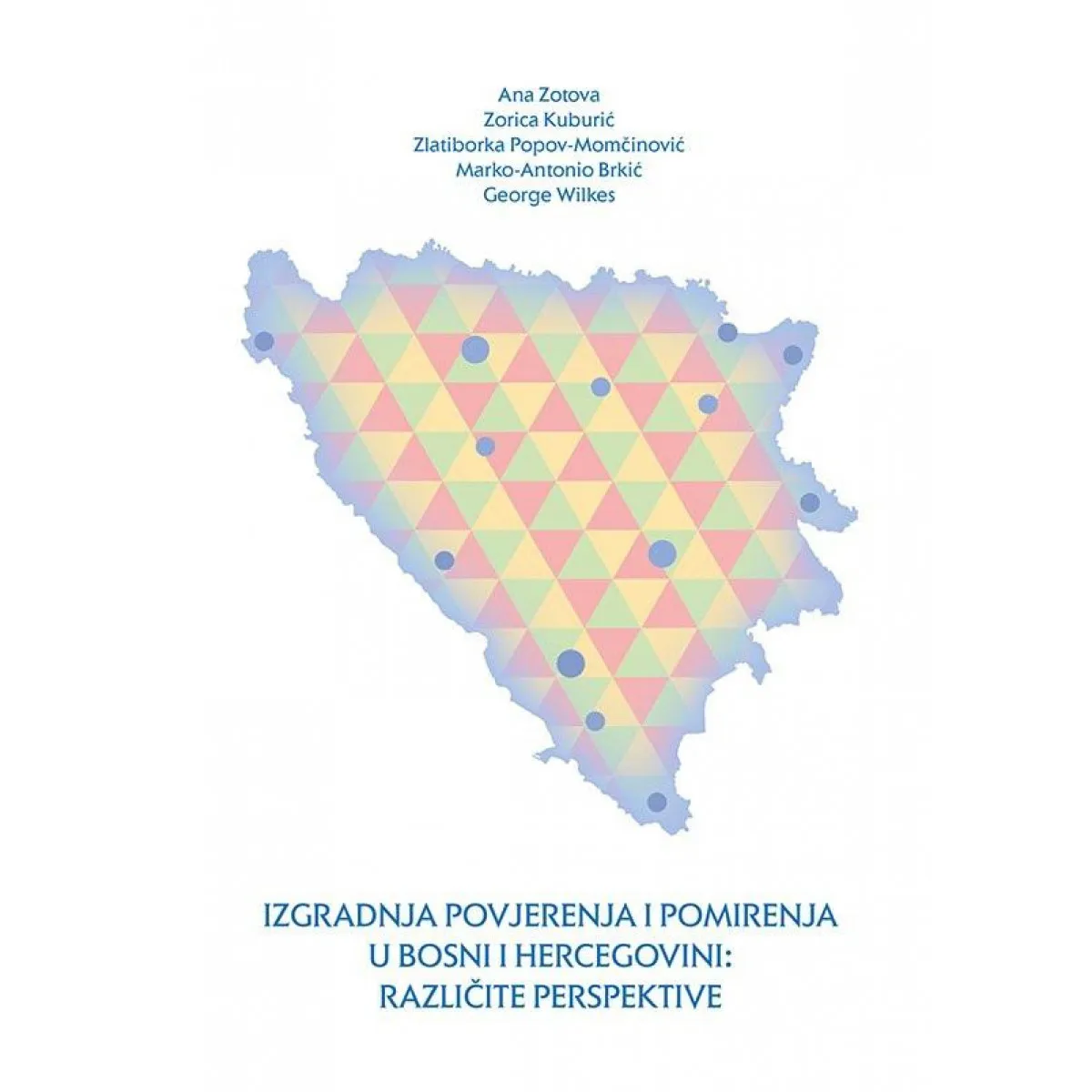 IZGRADNJA POVJERENJA I POMIRENJA U BIH: RAZLIČITE PERSPEKTIVE