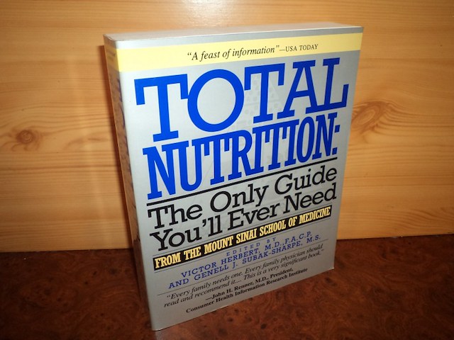 Total Nutrition: The Only Guide You`ll Ever Need - From