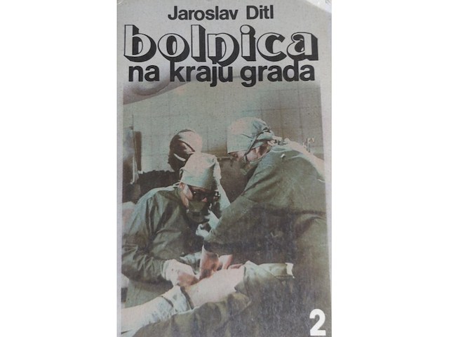 Bolnica na kraju grada Jaroslav Ditl