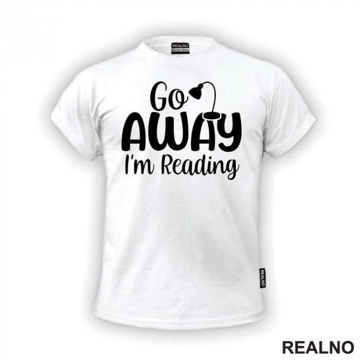 GO AWAY I'M READING - BOOKS - ČITANJE - KNJIGE - MAJICA