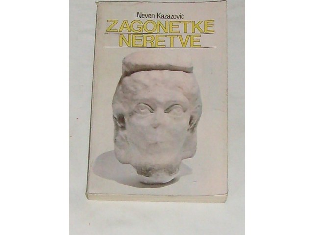 Zagonetke Neretve - Neven Kazazović