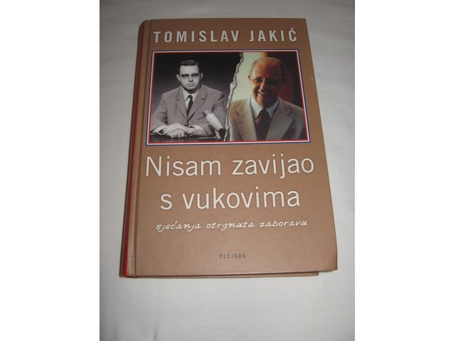 Nisam zavijao s vukovima - Tomislav Jakić