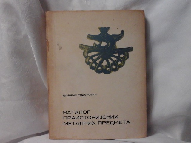 Katalog praistorijskih metalnih predmeta Jovan Todorovi