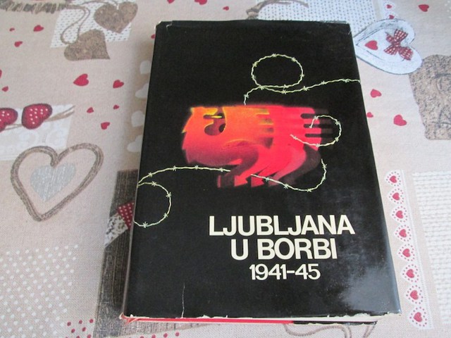 LJUBLJANA U BORBI 1941-45