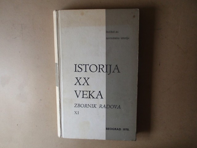 ISTORIJA XX VEKA - Zbornik radova  XI  (11) / 1970