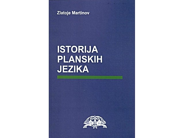 Istorija planskih jezika - Zlatoje Martinov