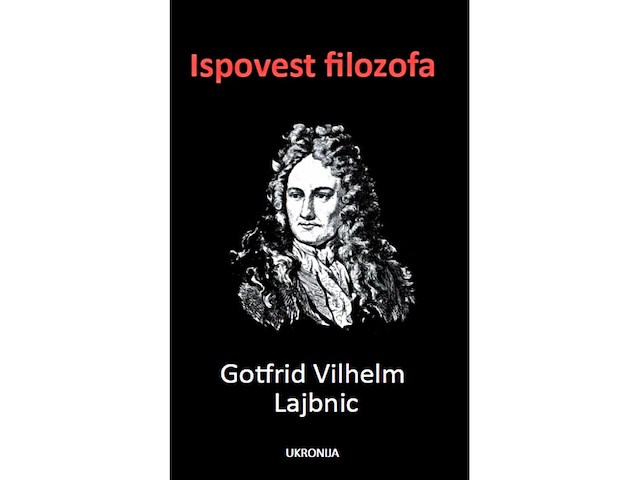 Ispovest filozofa - Gotfrid Vilhelm Lajbnic