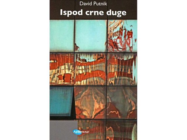 Ispod crne duge - David Putnik