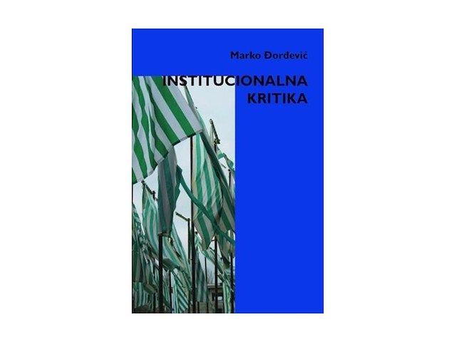 Institucionalna kritika - Marko Đorđević