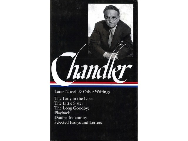 Raymond Chandler - LATER NOVELS AND OTHER WRITINGS