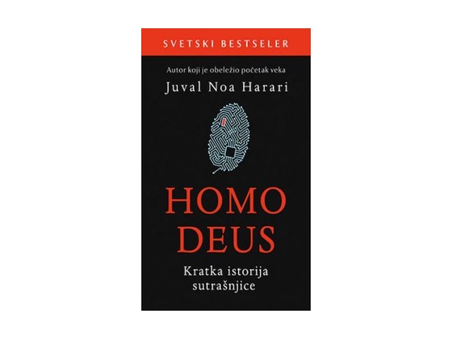 Homo deus: Kratka istorija sutrašnjice - Juval Noa Hara