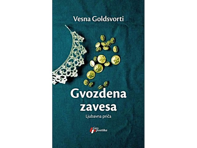 Gvozdena zavesa : ljubavna priča - Vesna Goldsvorti
