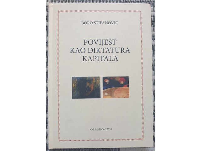 POVIJEST KAO DIKTATURA KAPITALA - Boro Stipanović