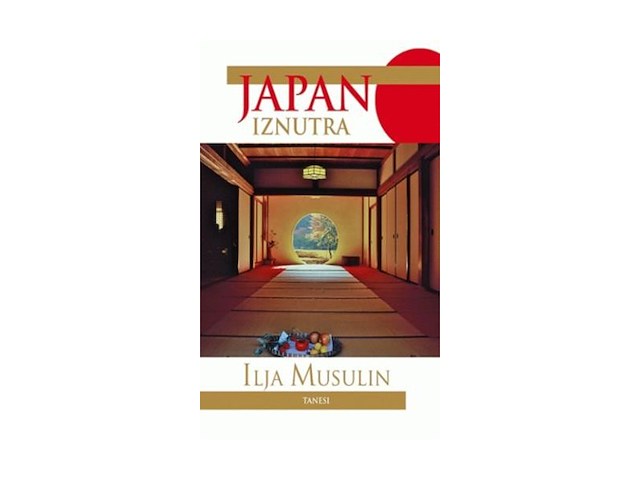 Japan iznutra - Ilja Musulin