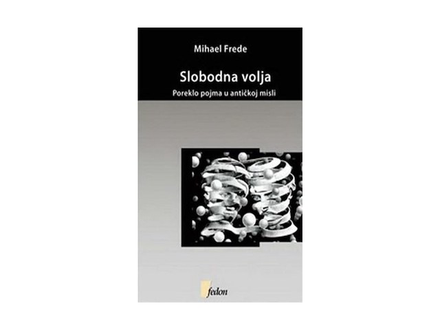 Slobodna volja - Mihael Frede