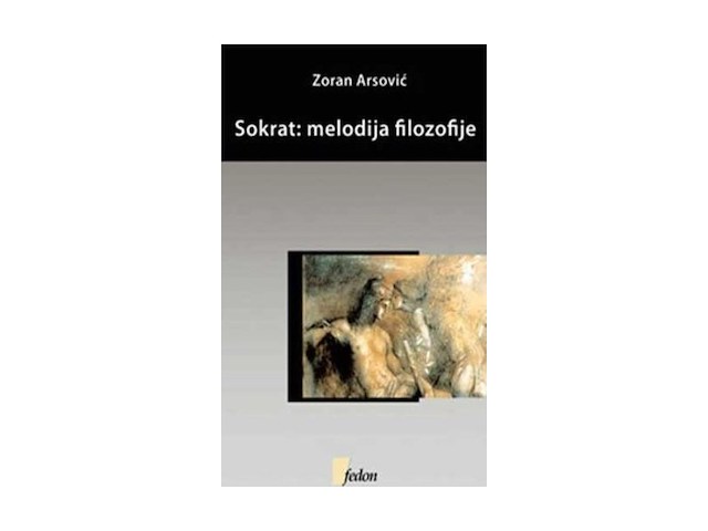 Sokrat: melodija filozofije - Zoran Arsović