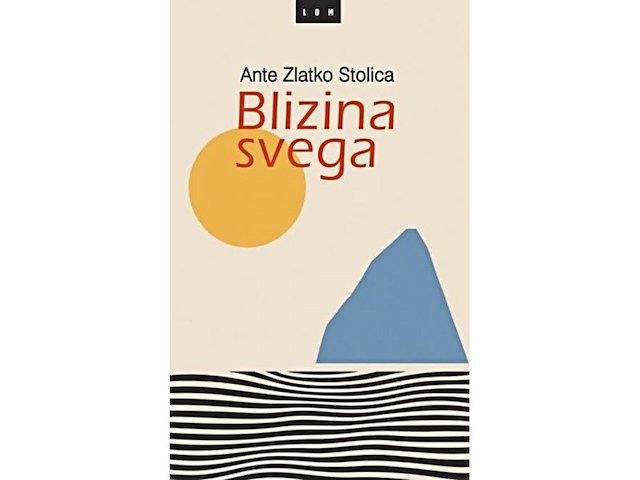 Blizina svega - Ante Zlatko Stolica