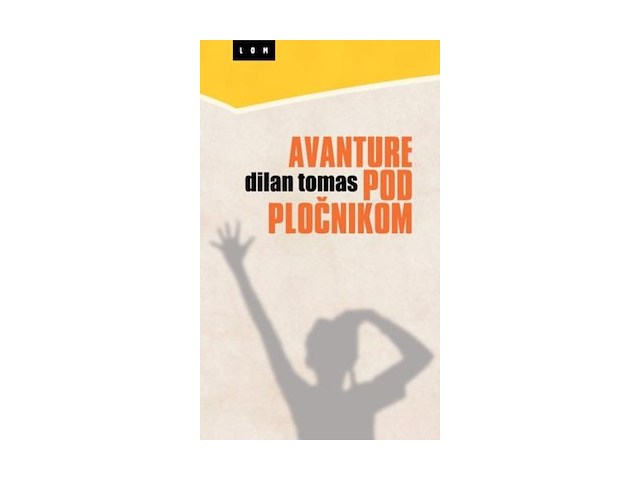 Avanture pod pločnikom - Dilan Tomas