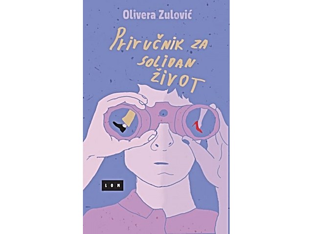 Priručnik za solidan život - Olivera Zulović