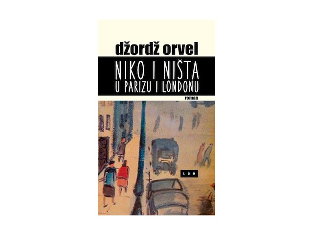 Niko i ništa u Parizu i Londonu - Džordž Orvel