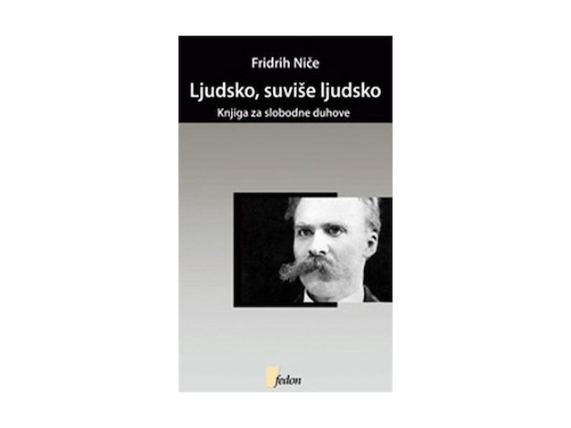 Ljudsko, suviše ljudsko - Fridrih Niče