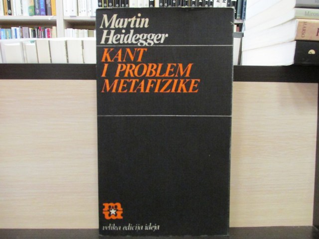 KANT I PROBLEM METAFIZIKE - Martin Heidegger