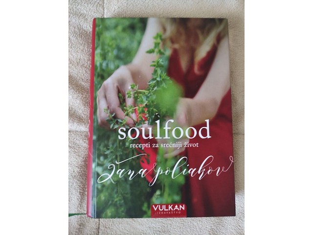 Soulfood;recepti za srećniji život,Žana Poliakov