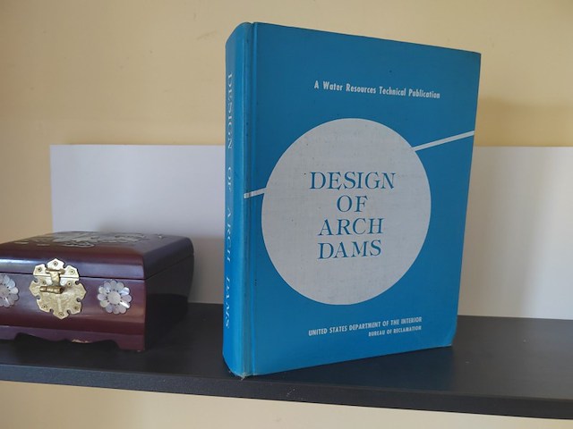 Design of Arch Dams: Design Manual for Concrete Arch Da