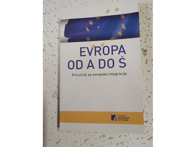 Evropa od A do Š : priručnik za evropske integracije