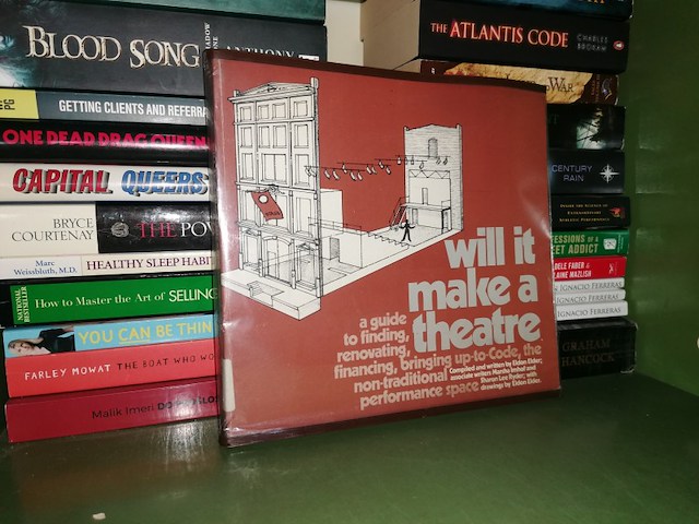 Will It Make a Theatre: A Guide to Finding, Renovating,