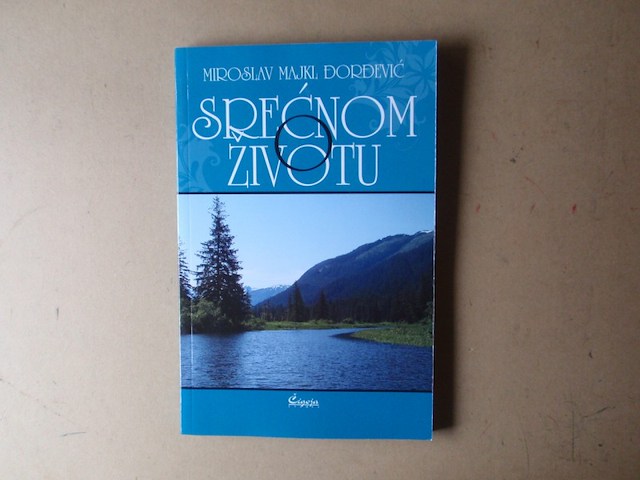 Miroslav Majkl Đorđević - O SREĆNOM ŽIVOTU