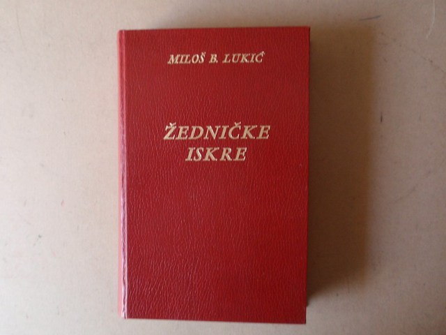 Miloš B. Lukić - ŽEDNIČKE ISKRE