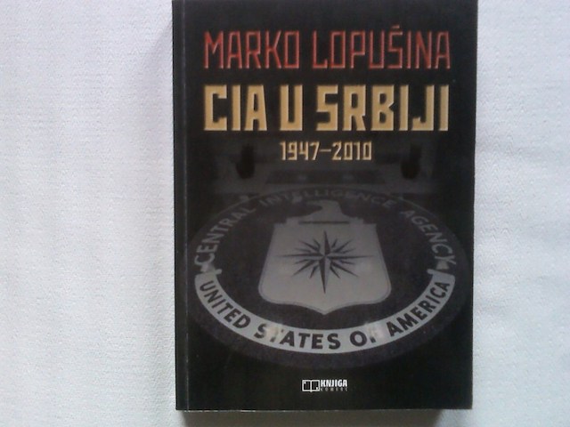 Marko Lopušina - CIA u Srbiji