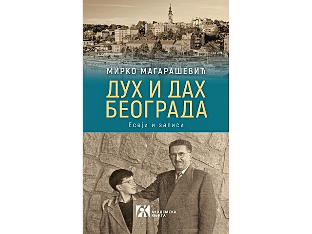 Duh i dah Beograda : Eseji i zapisi - Mirko Magarašević