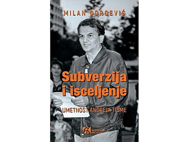 Subverzija i isceljenje : Umetnost Andreja Tišme : Stud