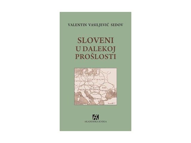 Sloveni u dalekoj prošlosti - Valentin Vasiljevič Sedov