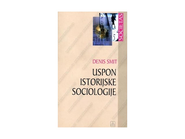 Uspon istorijske sociologije - Denis Smit