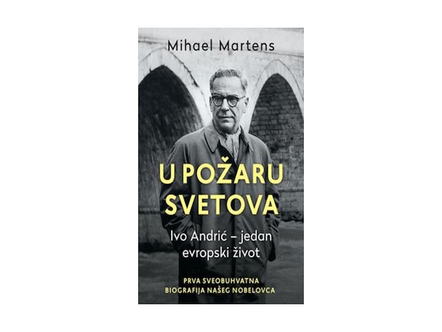 U požaru svetova: Ivo Andrić – jedan evropski život - M