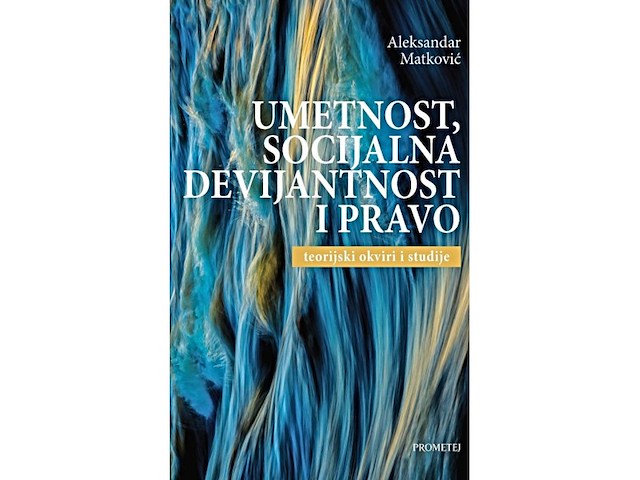 Umetnost, socijalna devijantnost i pravo : teorijski ok