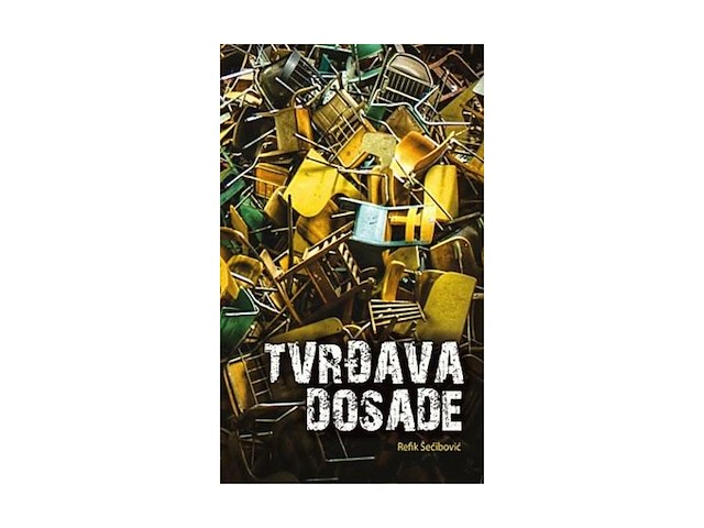 Tvrđava dosade - Refik Šećibović