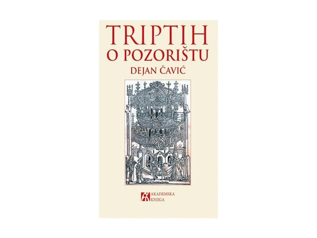 Triptih o pozorištu - Dejan Čavić