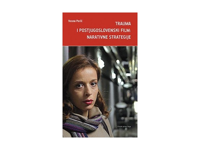 Trauma i postjugoslovenski film - Vesna Perić