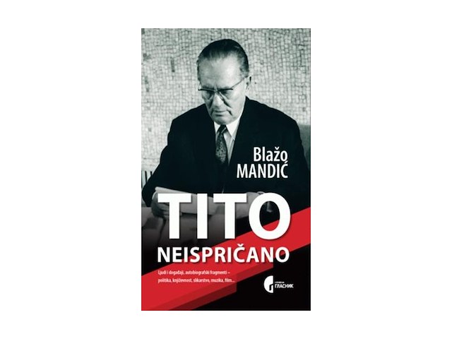 Tito – neispričano - Blažo Mandić