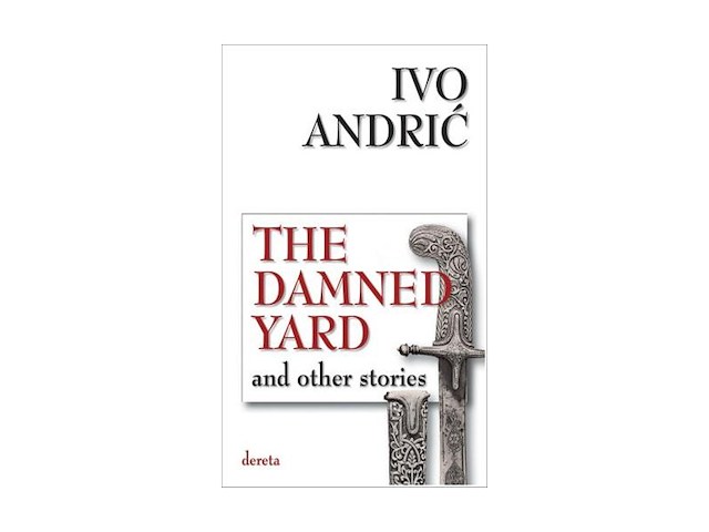 The Damned Yard and other stories - Ivo Andrić