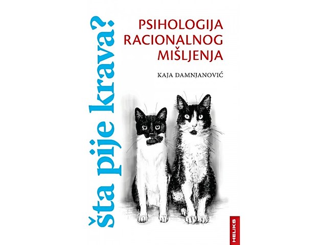 Šta pije krava? : psihologija racionalnog mišljenja - K