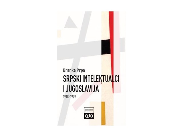 Srpski intelektualci i Jugoslavija : 1918-1929. - Brank