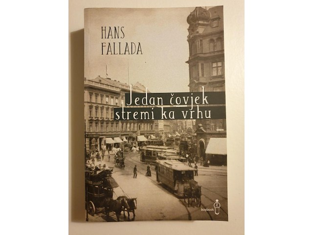 Hans Fallada - Jedan čovjek stremi ka vrhu