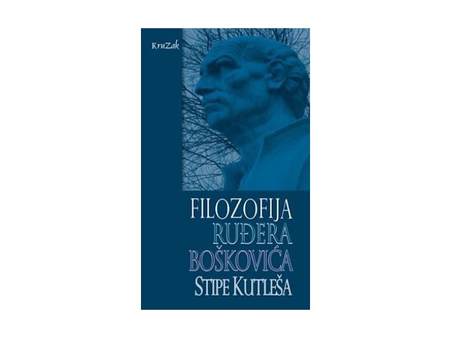 Filozofija Ruđera Boškovića - Stipe Kutleša